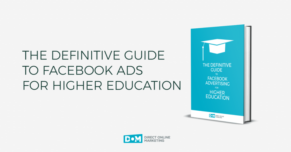 Higher Education Marketing: A Guide to Facebook Ads [FREE EBOOK]
