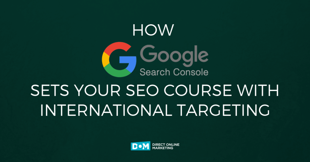 Google Search Console International Targeting: SEO For Target Countries