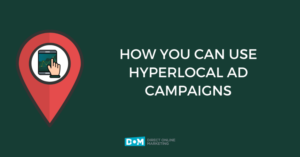 How You Can Use Hyperlocal Ad Campaigns - DOM