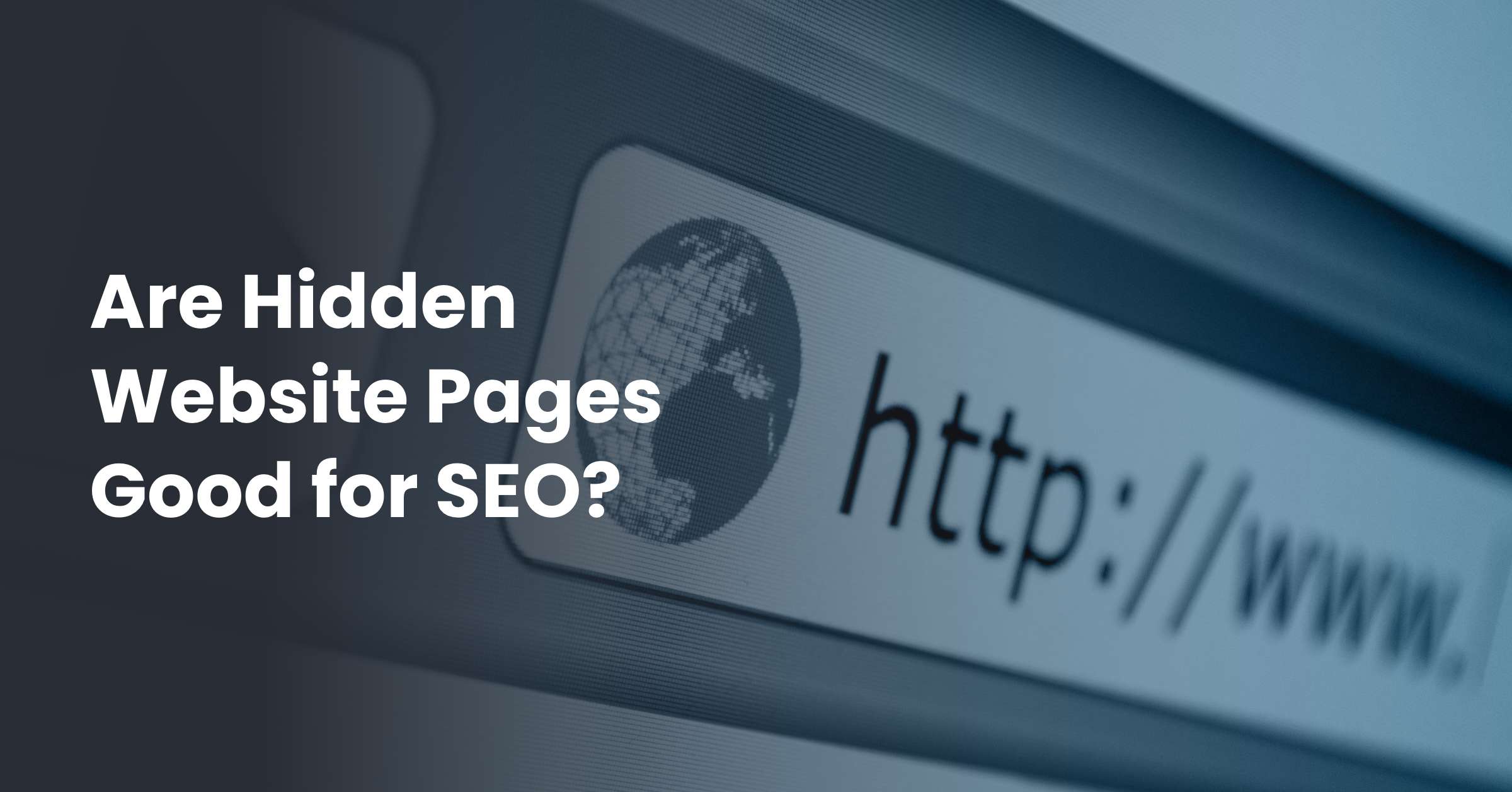Are Hidden Website Pages And Text Bad For Google SEO? - DOM
