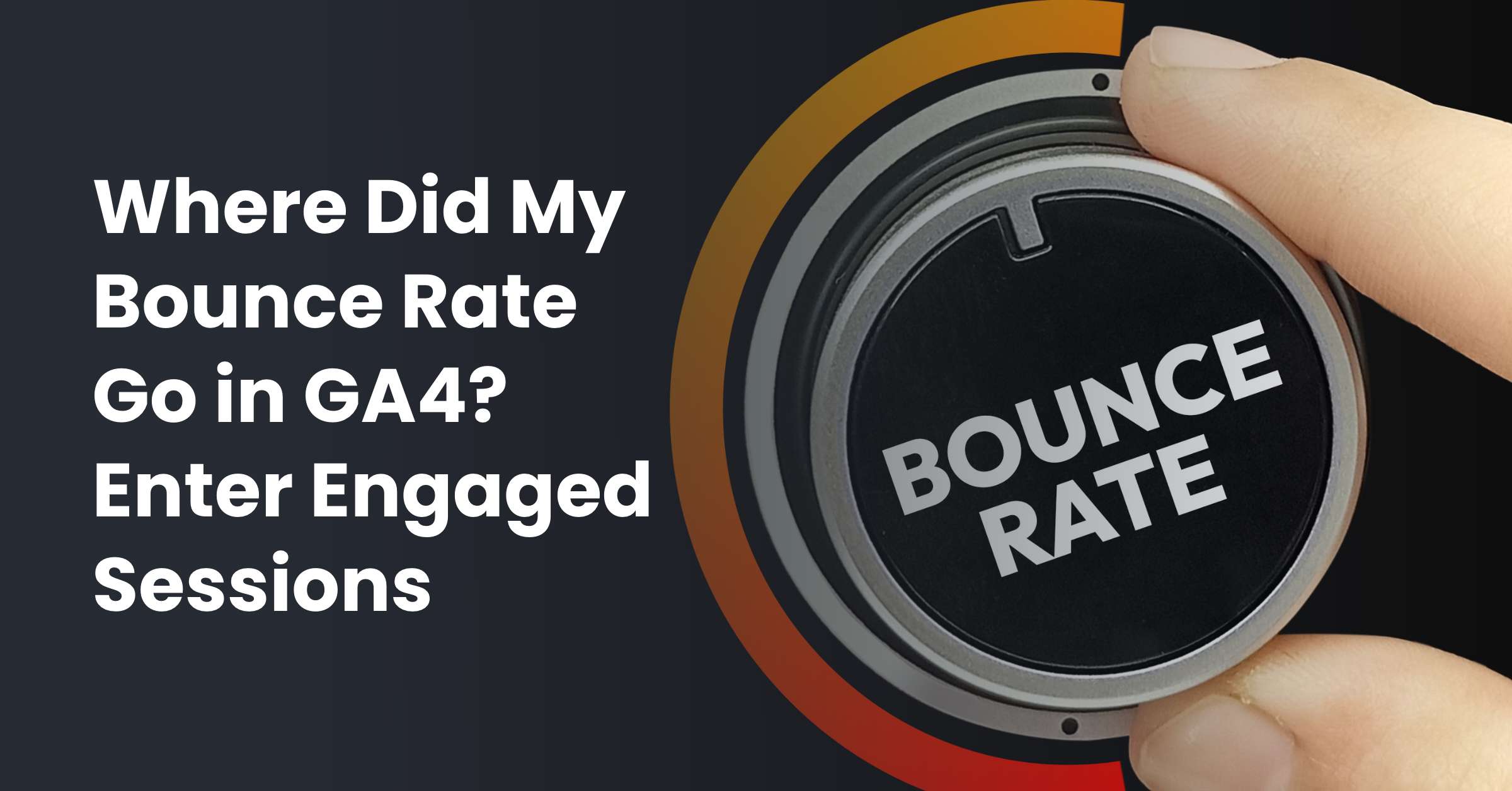 Bounce Rate in GA4: Why Engagement Rate Matters